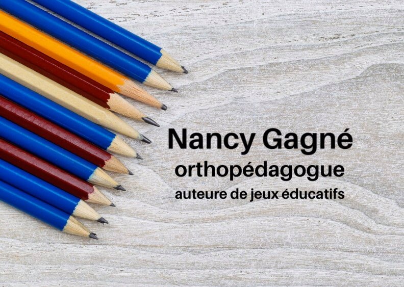 Nancy Gagné - Orthopédagogue et auteure de jeux éducatifs.